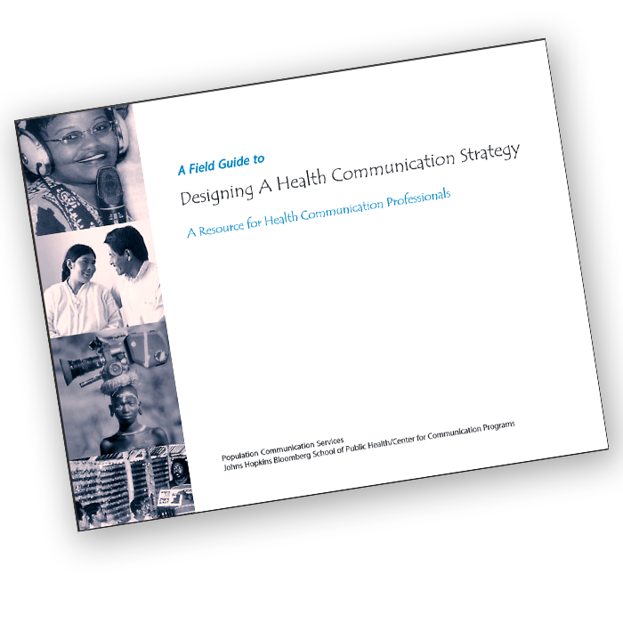 Design: A Field Guide to Designing a Health Communication Strategy